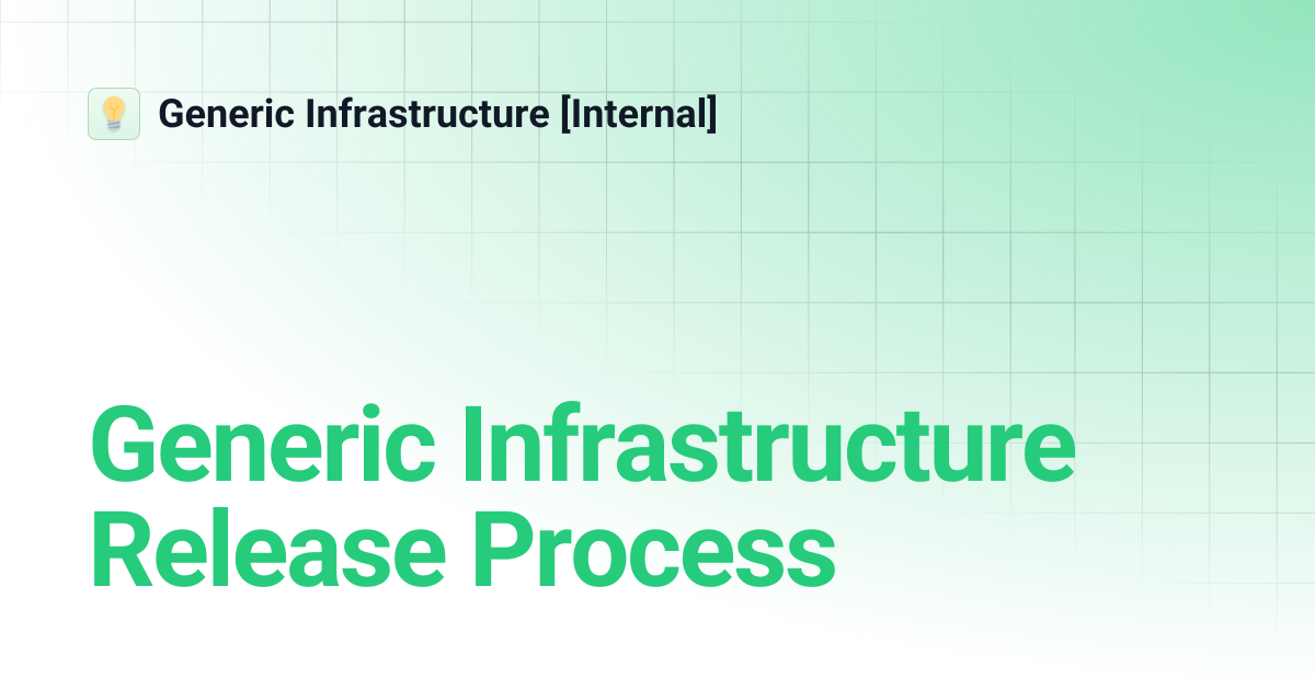 Generic Infrastructure Release Process | Generic Infrastructure [Internal]