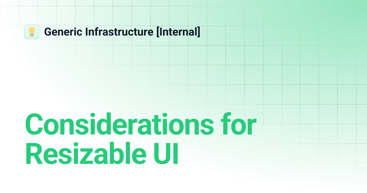 Considerations for Resizable UI | Generic Infrastructure [Internal]
