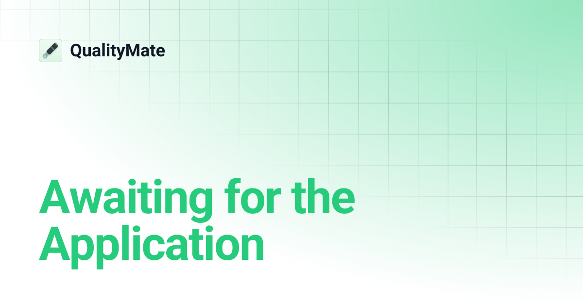 Awaiting for the Application | QualityMate