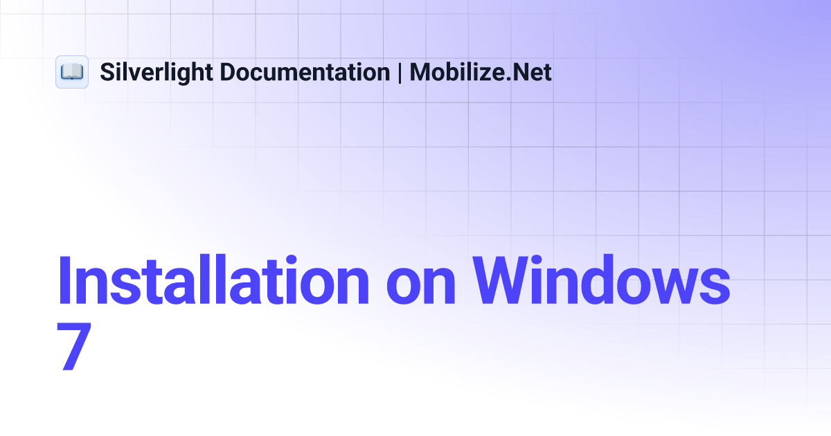 Installation on Windows 7 | Silverlight Documentation | Mobilize.Net