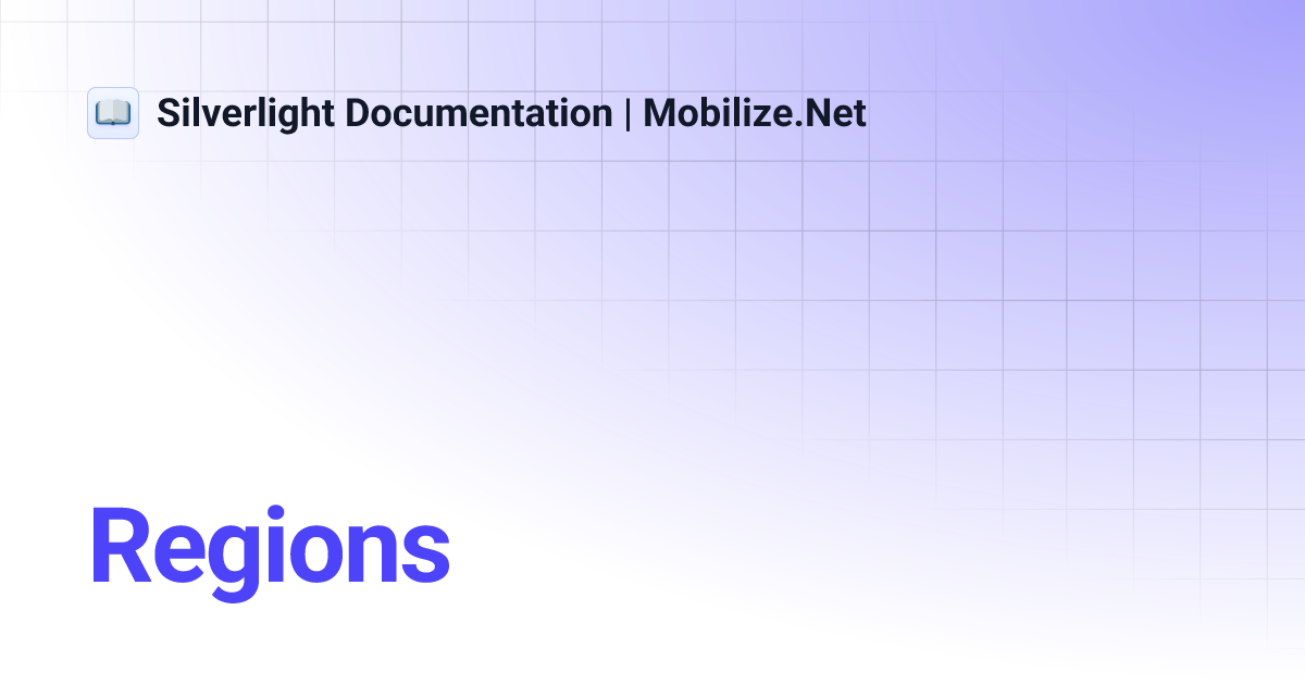 Regions | Silverlight Documentation | Mobilize.Net