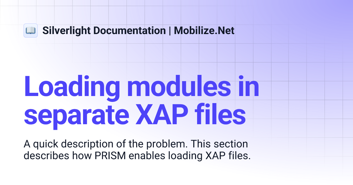 Loading modules in separate XAP files | Silverlight Documentation | Mobilize.Net