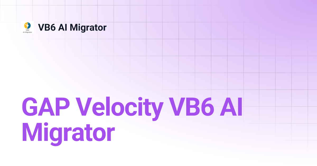 GAP Velocity VB6 AI Migrator | VB6 AI Migrator