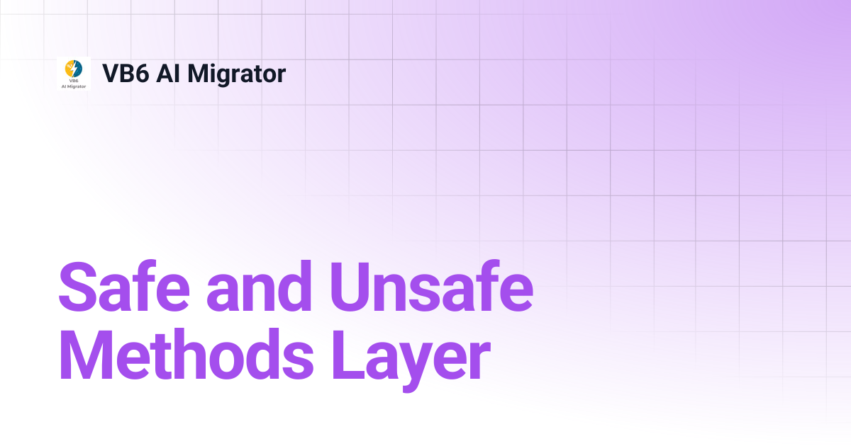 Safe and Unsafe Methods Layer | VB6 AI Migrator