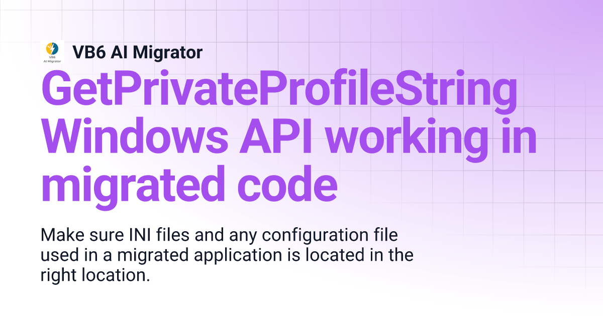 GetPrivateProfileString Windows API working in migrated code | VB6 AI Migrator
