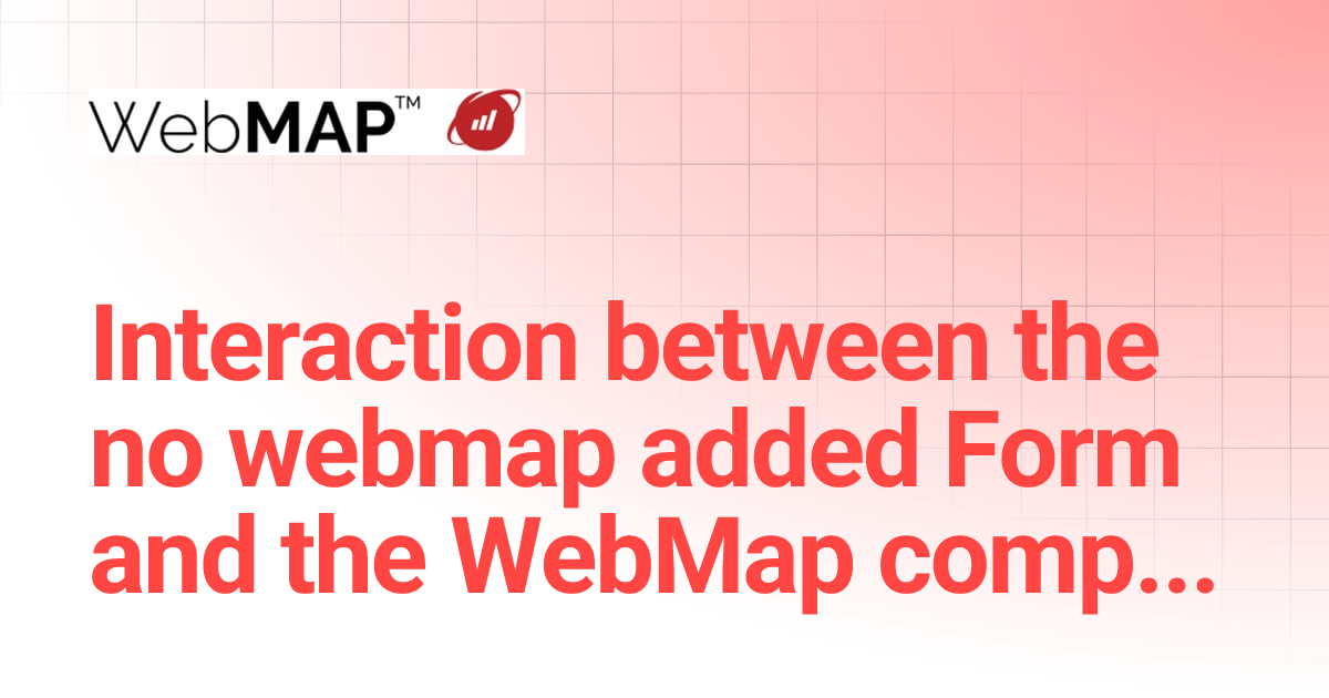 Interaction between the no webmap added Form and the WebMap components | WebMAP Documentation ...