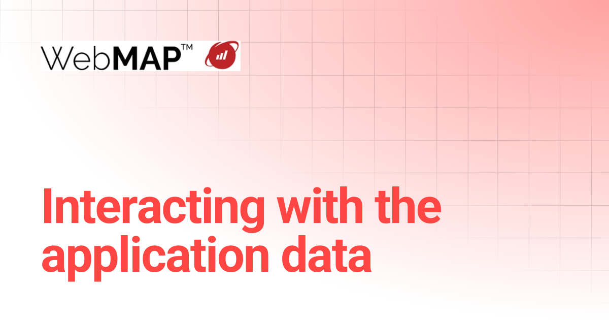 Interacting with the application data | WebMAP Documentation | Mobilize.Net